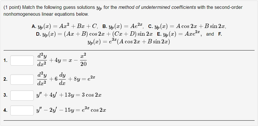 Solved Match the following guess solutions y_p for the | Chegg.com Solved Match the following guess solutions y_p for the | Chegg.com