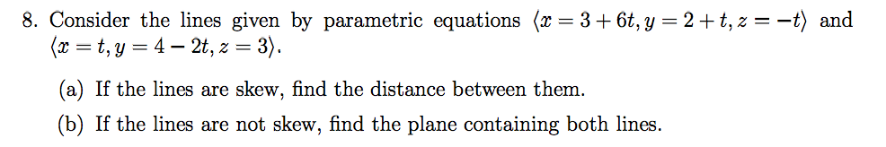 Solved Consider the lines given by parametric equations (x = | Chegg.com