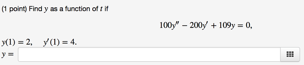 Solved (1 point) Find y as a function of t if 100y"-200/ + | Chegg.com