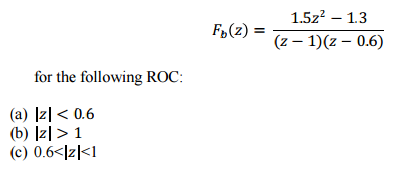 Solved Find the inverse of the bilateral z-transform shown | Chegg.com