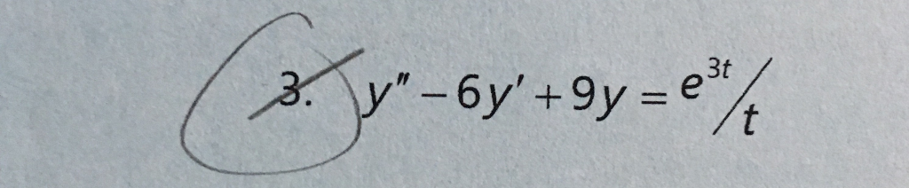 Solved: Y" - 6y' + 9y = E^3t/t | Chegg.com