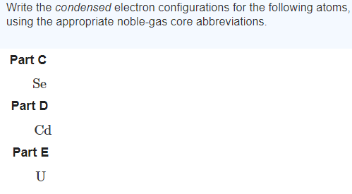 Solved Write the condensed electron configurations for the | Chegg.com