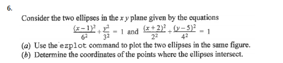 Solved 6. Consider the two ellipses in the x y plane given | Chegg.com