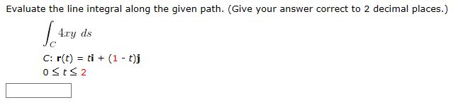 Solved Evaluate the line integral along the given path (Give | Chegg.com