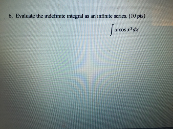 Solved Evaluate the indefinite integral as an infinite | Chegg.com