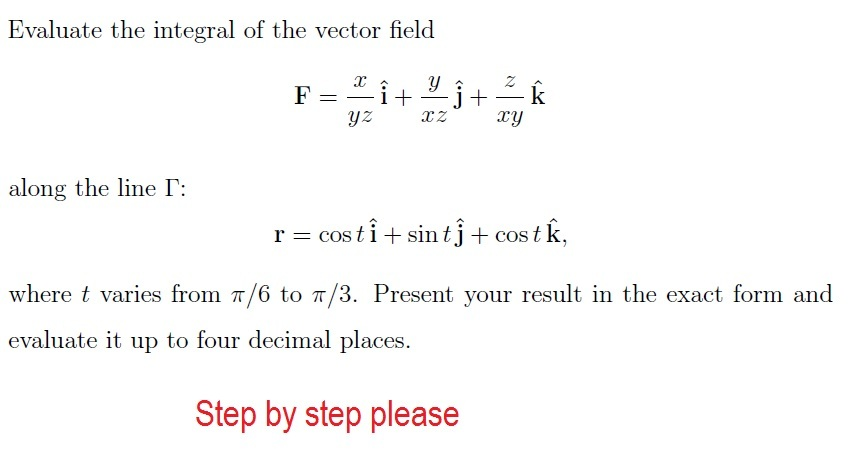 Solved Evaluate the integral of the vector field F = x/yz | Chegg.com