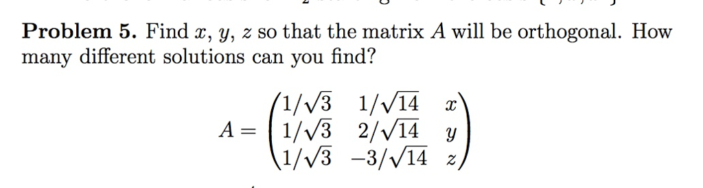 Solved Problem 5. Find x, y, z so that the matrix A will be | Chegg.com