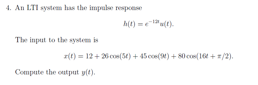 Solved 4. An LTI system has the impulse response h(t) = | Chegg.com Solved 4. An LTI system has the impulse response h(t) = | Chegg.com