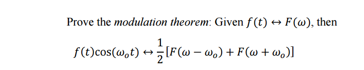 Solved Prove the modulation theorem. Given f(t) | Chegg.com