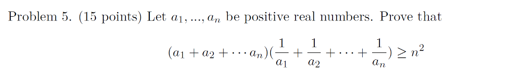 Solved Problem 5. (15 points) Let a1, ..., an be positive | Chegg.com