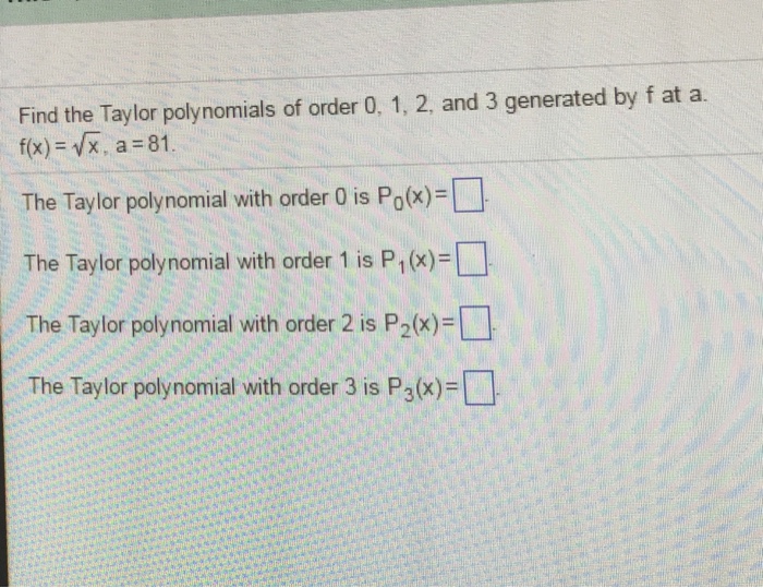 Solved Find the Taylor polynomials of order 0, 1, 2, and 3 | Chegg.com