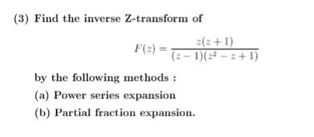 Solved Find the inverse Z-transform of F(z) = z(z + 1)/(z - | Chegg.com