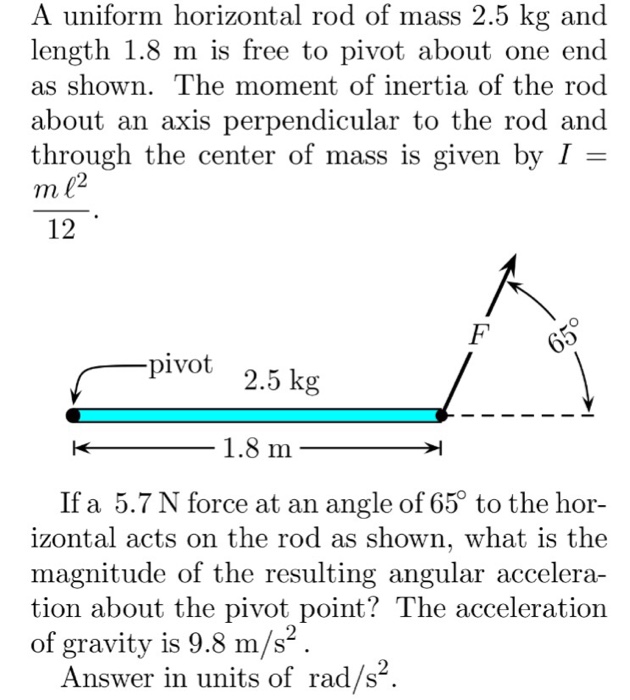 Solved A uniform horizontal rod of mass 2.5 kg and length | Chegg.com