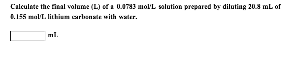 Solved Calculate the final volume (L) of a 0.0783 mol/L | Chegg.com