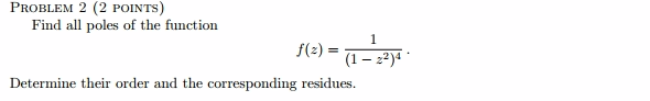 Solved Find all poles of the function f(z) = 1/(1 - z^2)^4. | Chegg.com