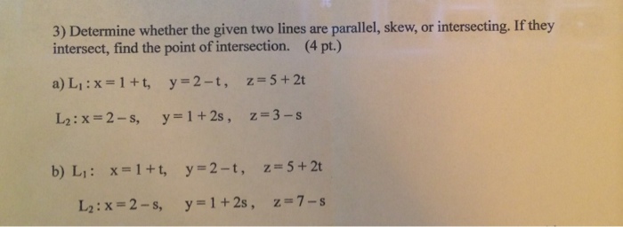 Solved Determine whether the given two lines are parallel, | Chegg.com