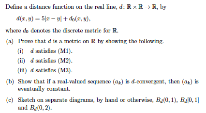 Solved Define a distance function on the real line, d: R | Chegg.com