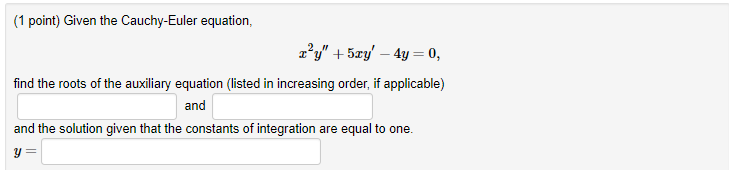 Solved 1 point) Given the Cauchy-Euler equation, find the | Chegg.com