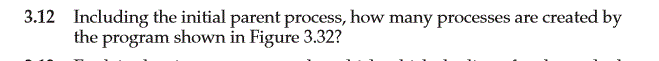Solved 3.12 Including the initial parent process, how many | Chegg.com