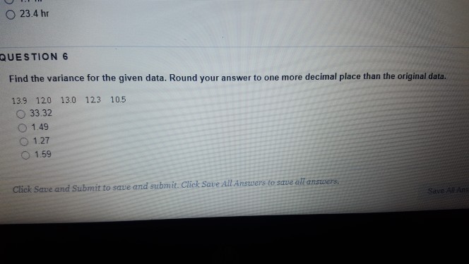 Solved O 23.4 hr QUESTION 6 Find the variance for the given | Chegg.com
