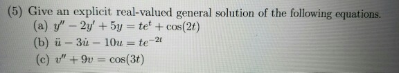 Solved (5) Give an explicit real-valued general solution of | Chegg.com