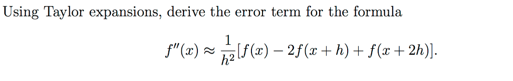 Solved Using Taylor expansions, derive the error term for | Chegg.com