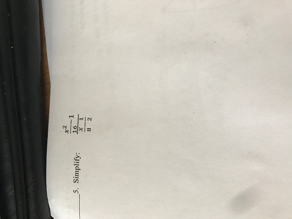 Solved Simplify X 2 16 1 x 8 1 2 Chegg