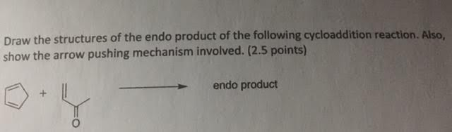 Solved Draw the structures of the endo product of the | Chegg.com