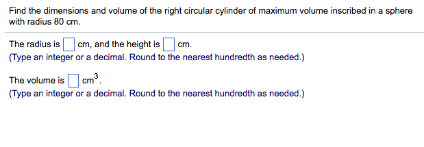 Solved Find the dimensions and volume of the right circular | Chegg.com