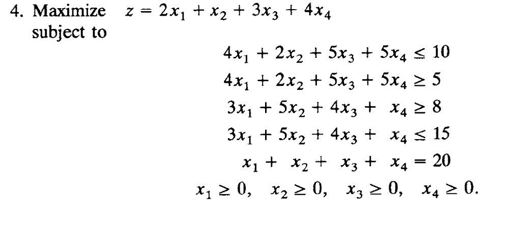 Solved 4. Maximize z-2x + x + 3x + 4x subject to 4x, + 2x2 + | Chegg.com