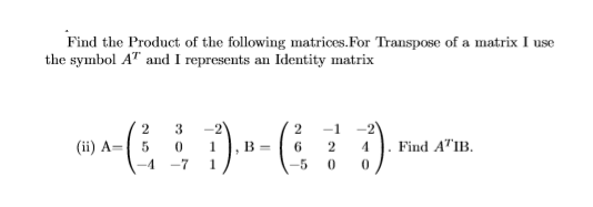 Solved Find the Product of the following matrices.For | Chegg.com