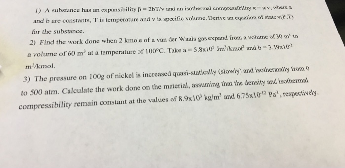 Solved A substance has an expansibility beta = 2bT/v and an | Chegg.com