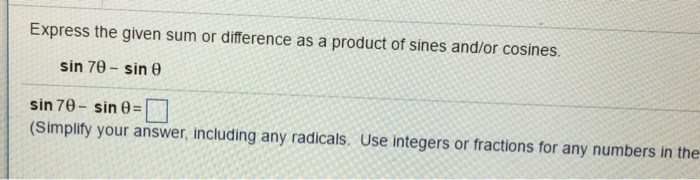 Solved Express the given sum or difference as a product of | Chegg.com