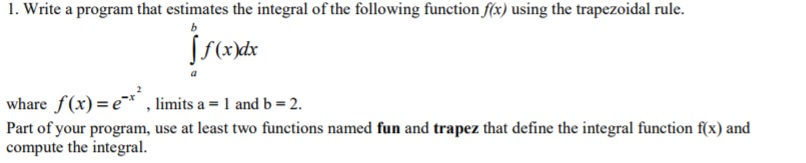 Solved 1. Write a program that estimates the integral of the | Chegg.com