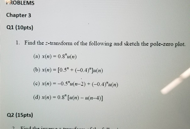 Solved PROBLEMS Chapter 3 Q1 (10pts) 1. Find the z-transform | Chegg.com