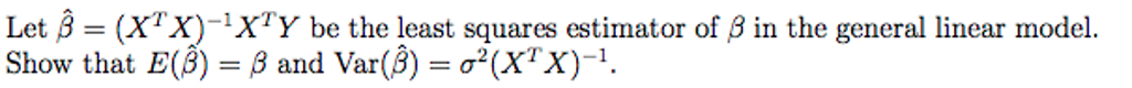 Solved Let ? = (XTX)?1XTY be the least squares estimator of | Chegg.com