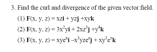 Solved 3. Find the curl and divergence of the given vector | Chegg.com