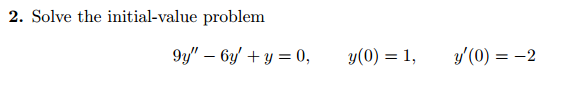 Solved Solve the initial-value problem 9y" - 6y' + y = 0, | Chegg.com