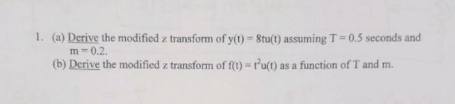Solved I. (a) Derive the modified z transform ofy(t)-8tu(t) | Chegg.com