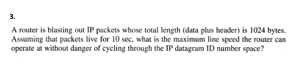 Solved 3. A router is blasting out IP packets whose total | Chegg.com