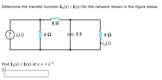 Solved Determine the transfer function I_o(s)/I_i(s) for the | Chegg.com