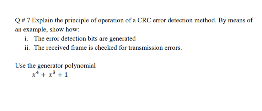 Solved Q # 7 Explain the principle of operation of a CRC | Chegg.com Solved Q # 7 Explain the principle of operation of a CRC | Chegg.com