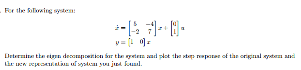 Solved For the following system: 5 -4] -2 7 Determine the | Chegg.com