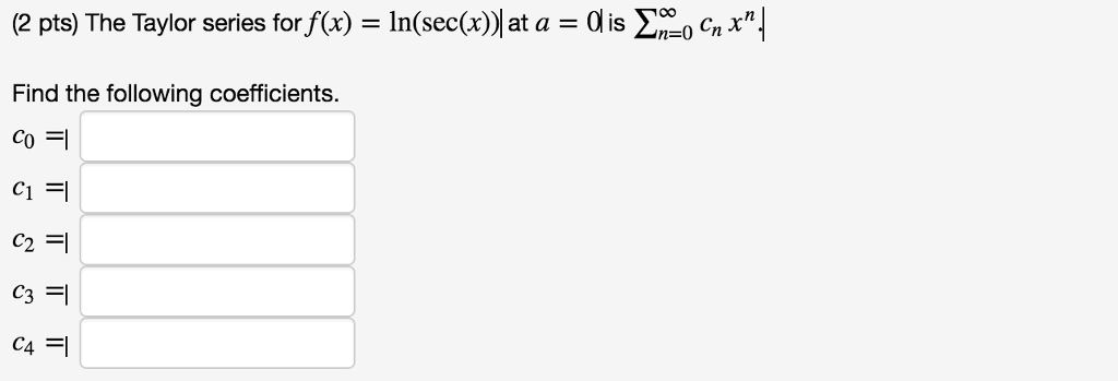 Solved The Taylor series for f(x) = ln(sec(x)) at a = 0 is | Chegg.com