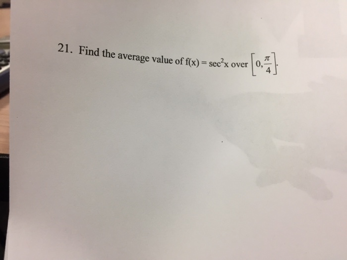 Solved Find the average value of f(x) = sec^2 x over [0, | Chegg.com