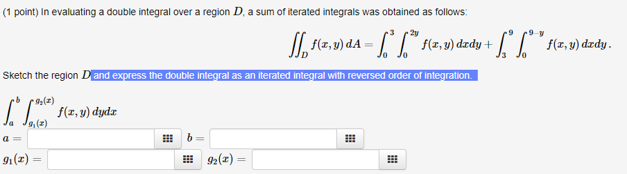 Solved (1 point) In evaluating a double integral over a | Chegg.com