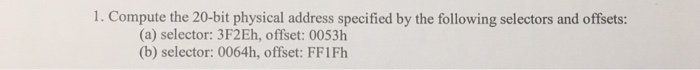 Solved Compute the 20-bit physical address specified by the | Chegg.com