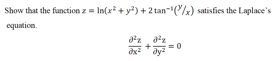 Solved Show that the function z = ln(x2 + y*) + 2 tan-1(y/x) | Chegg.com