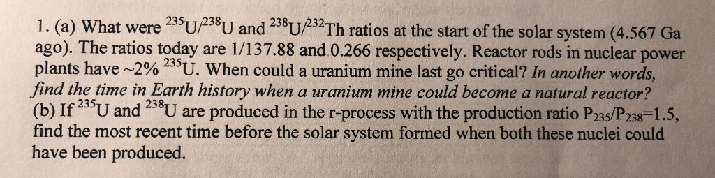 Solved 1. (a) What were 235U P238U and 238U232Th ratios at | Chegg.com