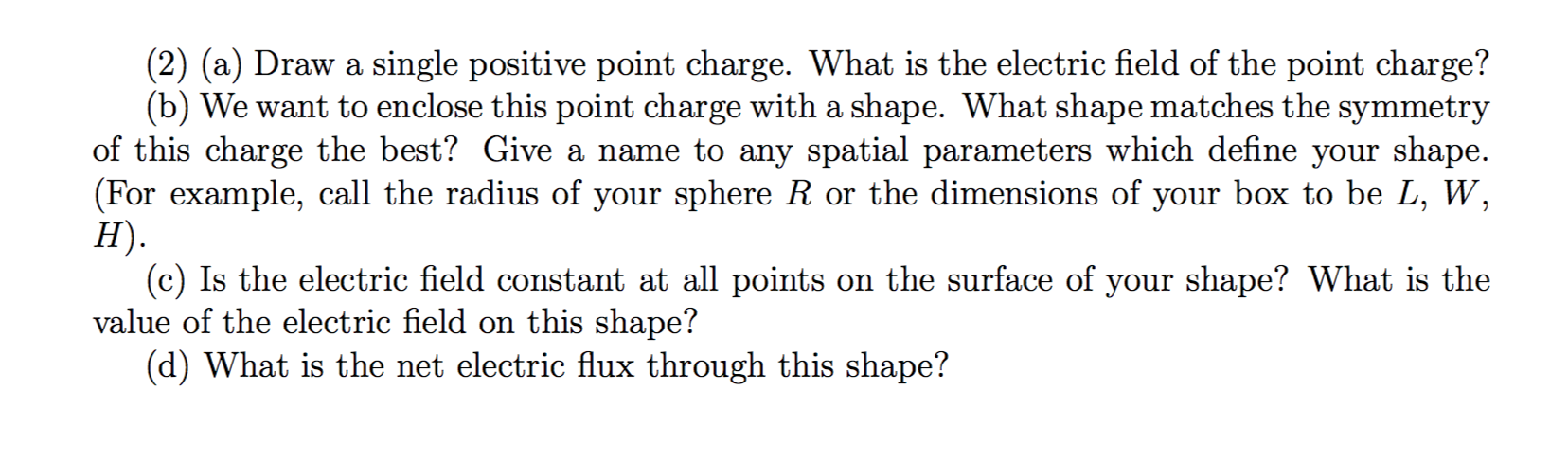 Solved Draw a single positive point charge. What is the | Chegg.com